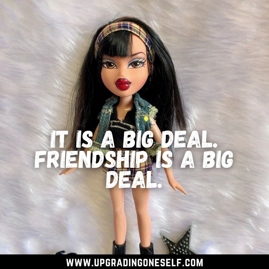 Top 17 Best Quotes From The Bratz About Friendship and Life Top 17 Best Quotes From The Bratz About Friendship and Life