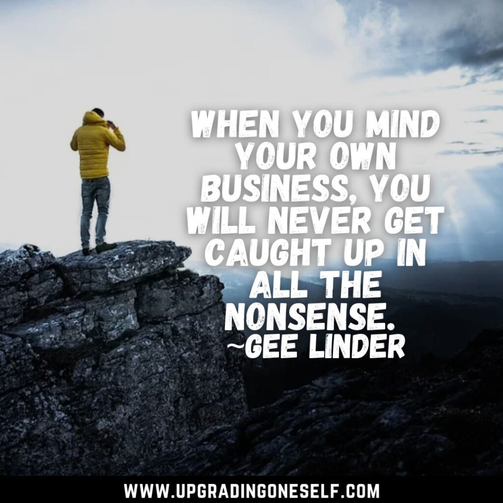 Top 20 Quotes About Mind Your Own Business That Shows Its Importance Top 20 Quotes About Mind Your Own Business That Shows Its Importance